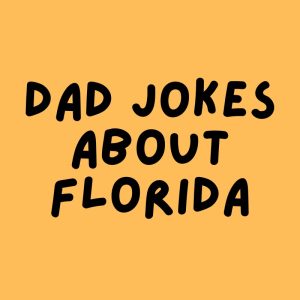 25 Dad Jokes About Florida That Will Make You LOL - DadJokes4u.com ...