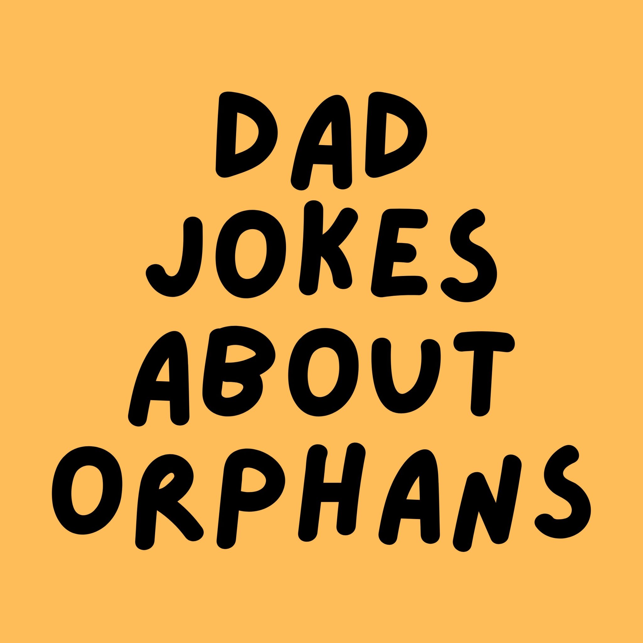 Dad Jokes About Orphans That Are Actually Funny - DadJokes4u.com ...