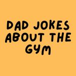 25 Dad Jokes About The Gym That Are Actually Funny - DadJokes4u.com ...